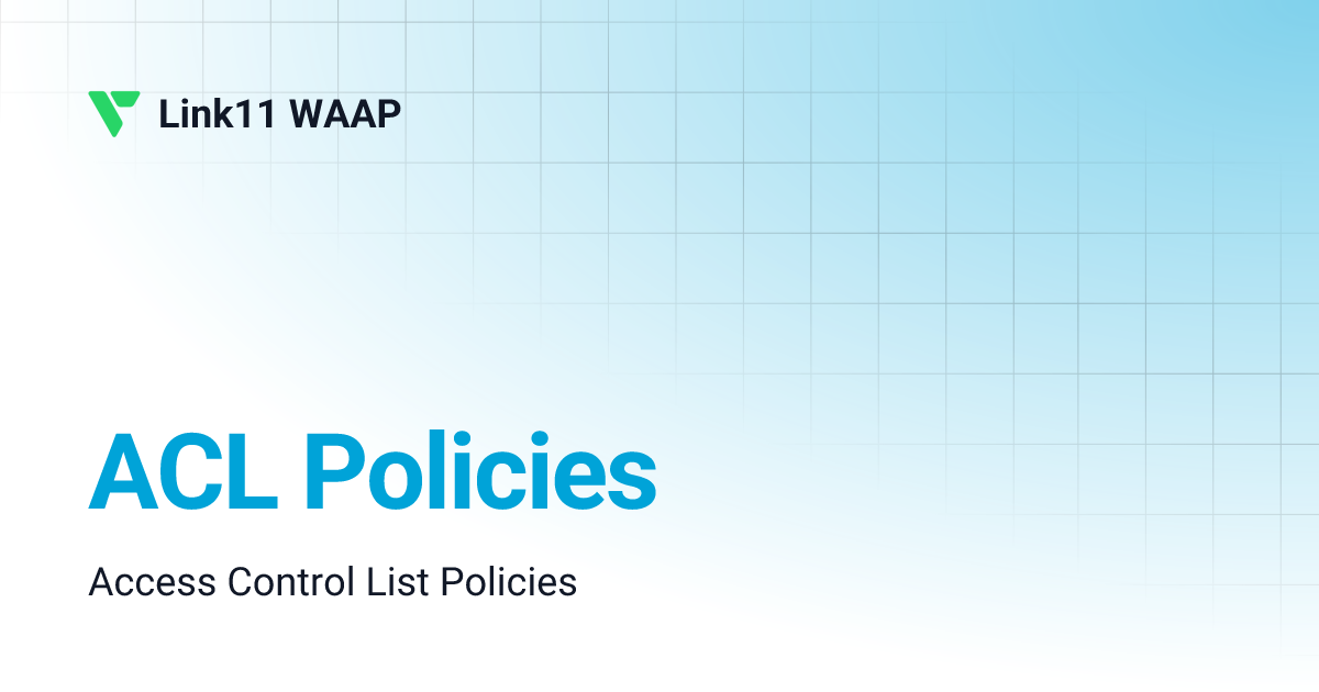 ACL Policies | v2.14 | Link11 WAAP