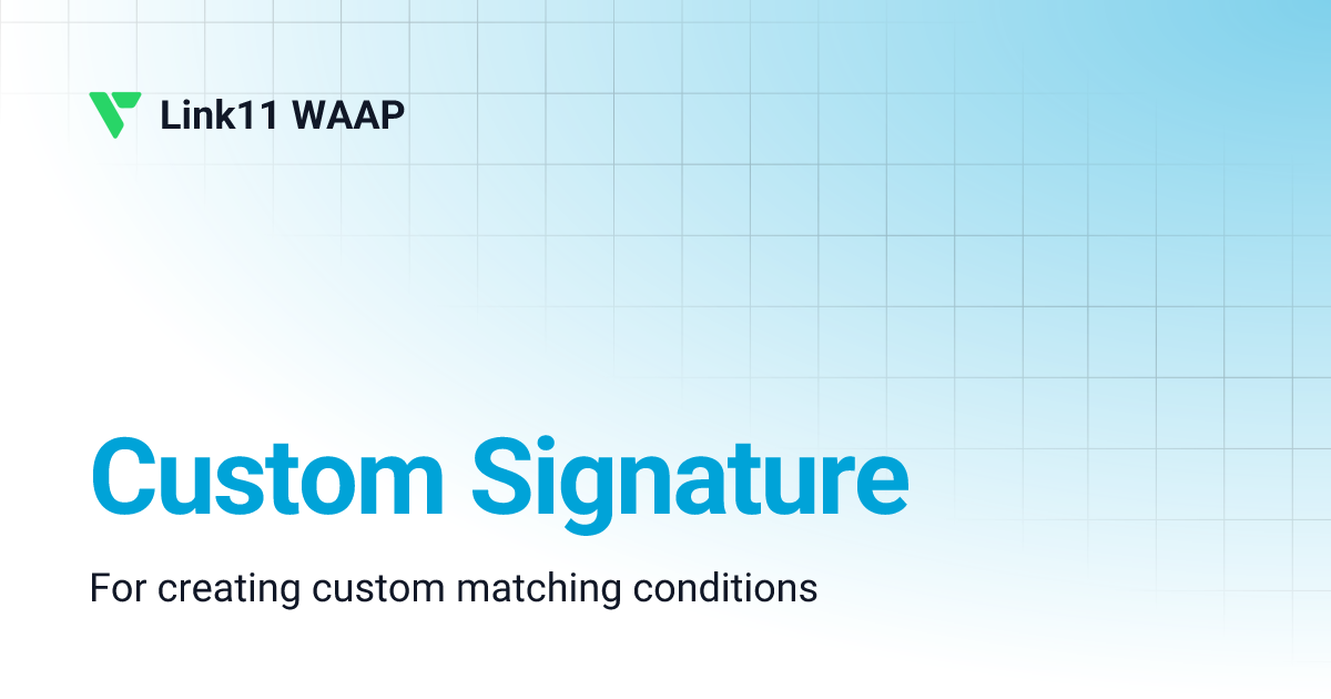 Custom Signature | Link11 WAAP