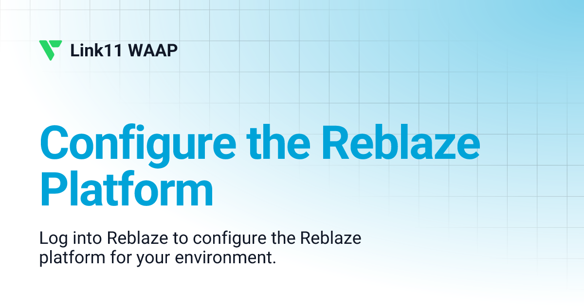 Configure the Reblaze Platform | Reblaze Part of Link11