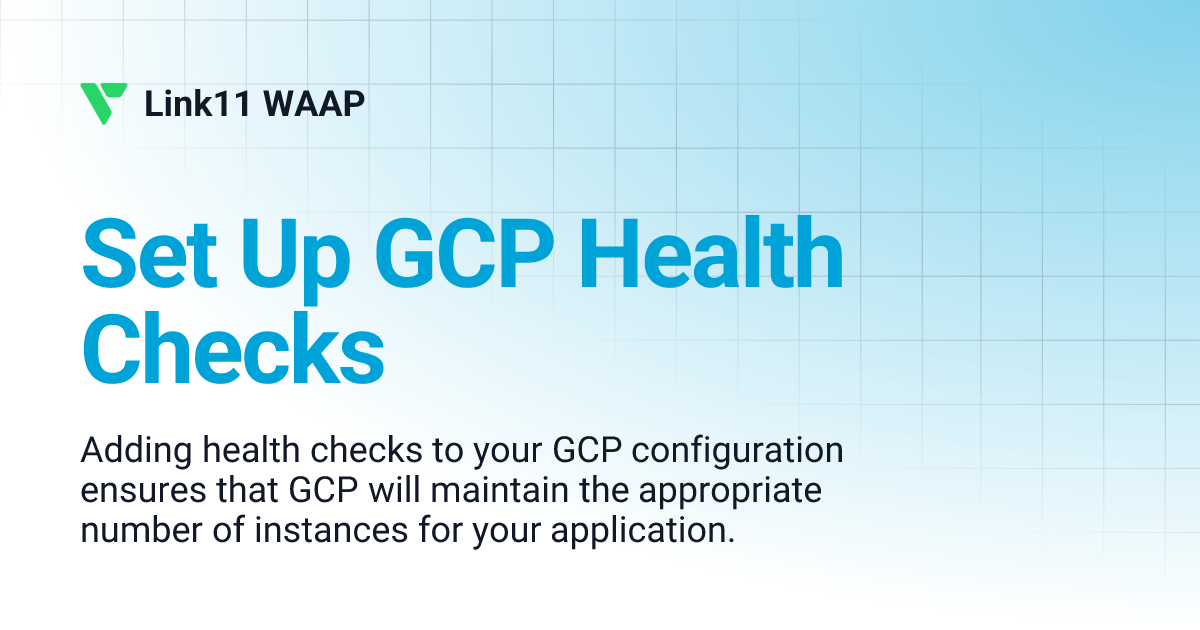 Set Up GCP Health Checks | Link11 WAAP