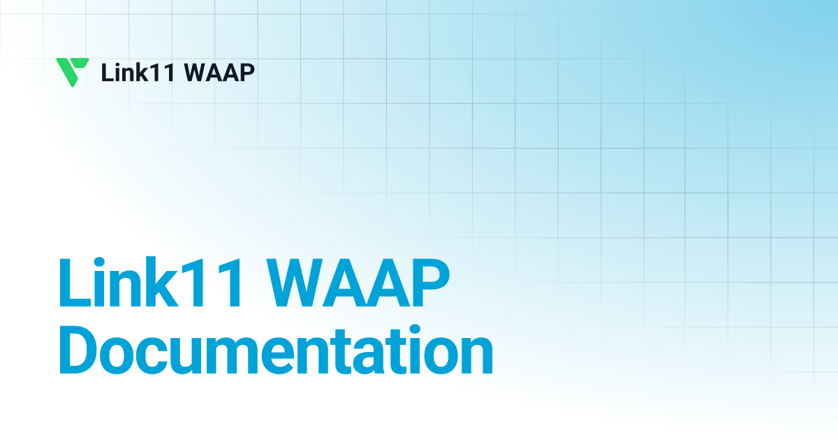 Link11 WAAP Documentation | Link11 WAAP