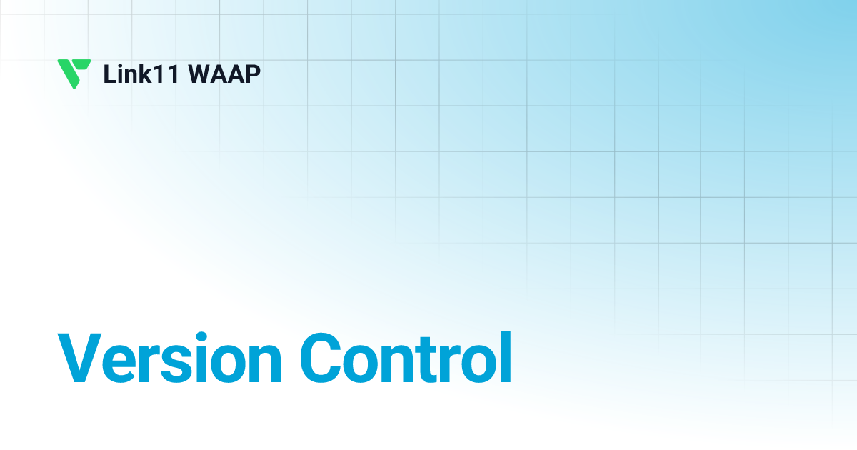 Version Control | Link11 WAAP