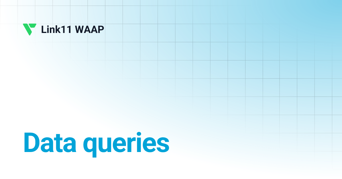 Data queries | Link11 WAAP