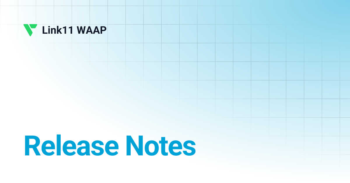 Release Notes | Link11 WAAP