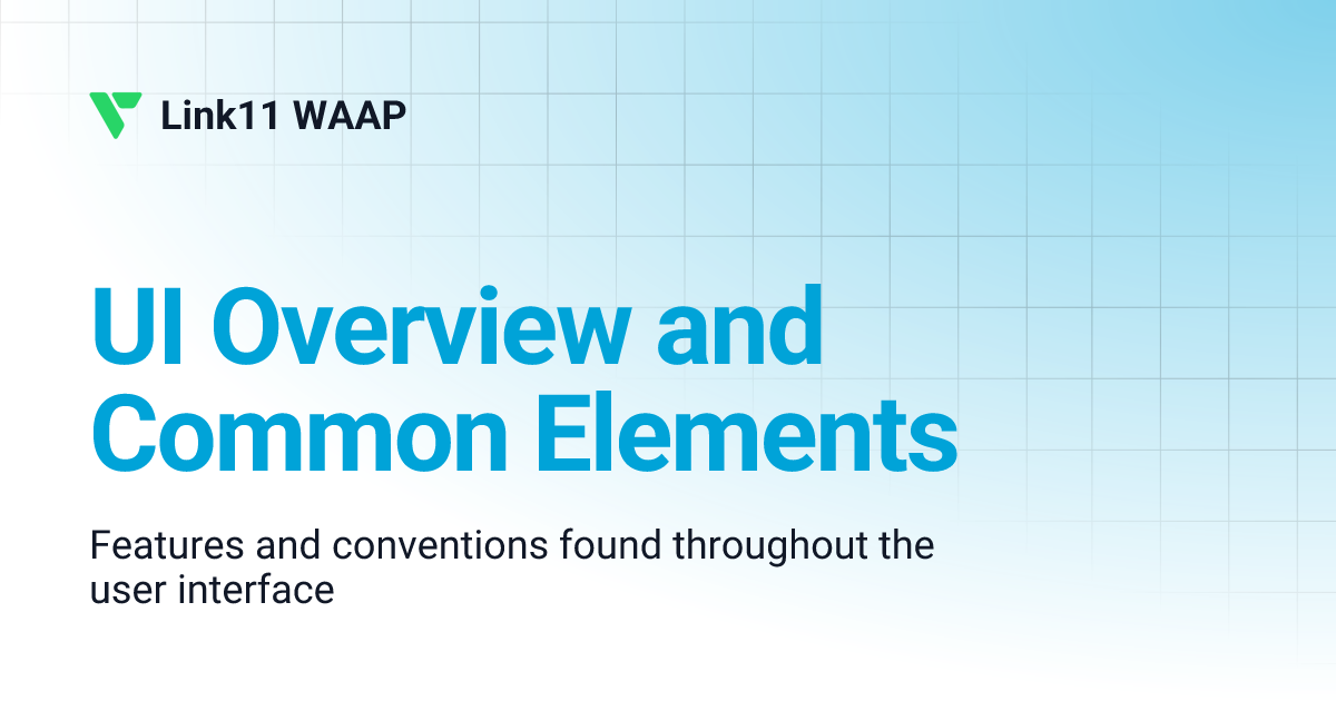 UI Overview and Common Elements | Link11 WAAP