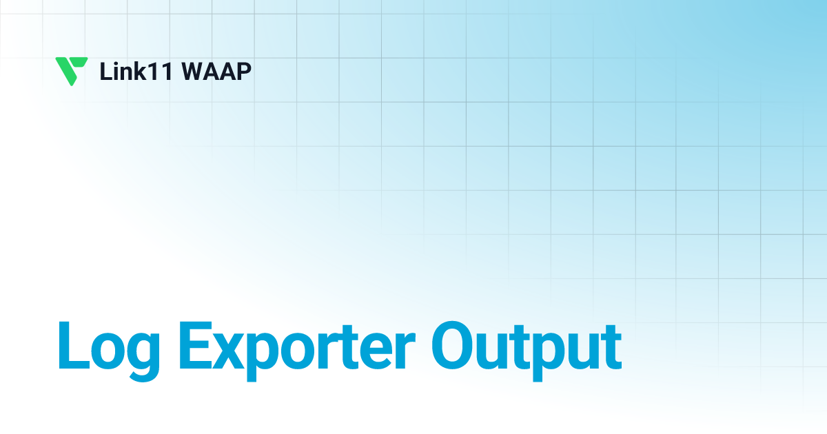 Log Exporter Output | Link11 WAAP