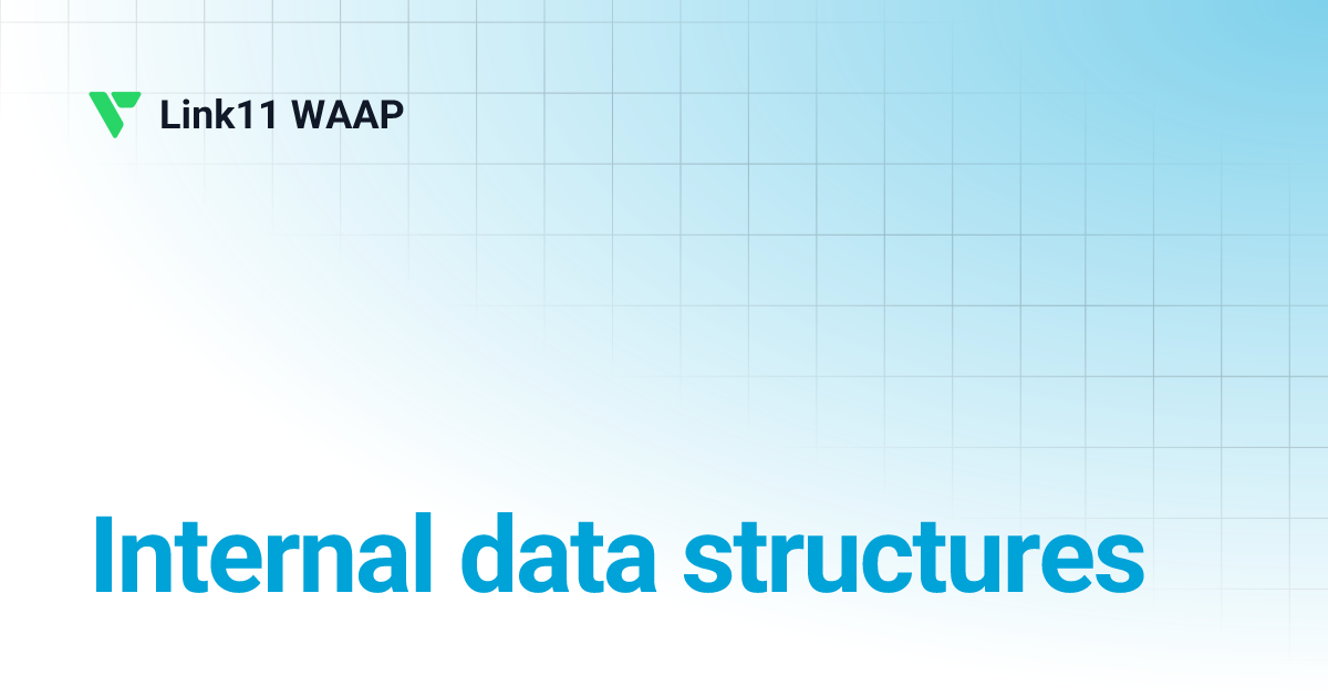 Internal data structures | Link11 WAAP